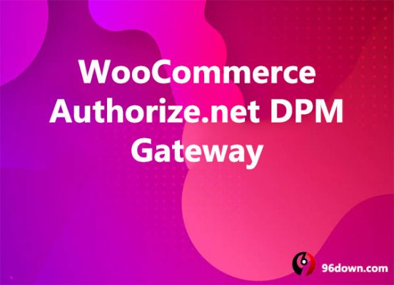 Download WooCommerce Authorize.net DPM Gateway v1.8.1 free - 96Down.Com