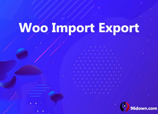 Download Woo Import Export 5.9.27 free - 96Down.Com