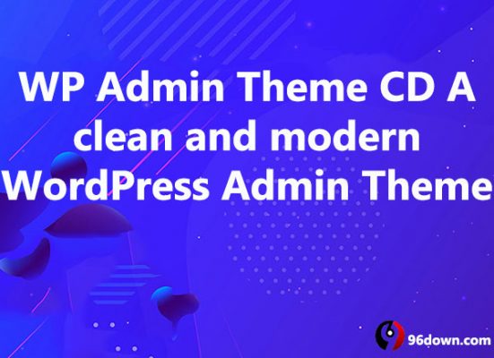 Download WP Admin Theme CD A clean and modern WordPress Admin Theme v1.9 free - 96Down.Com